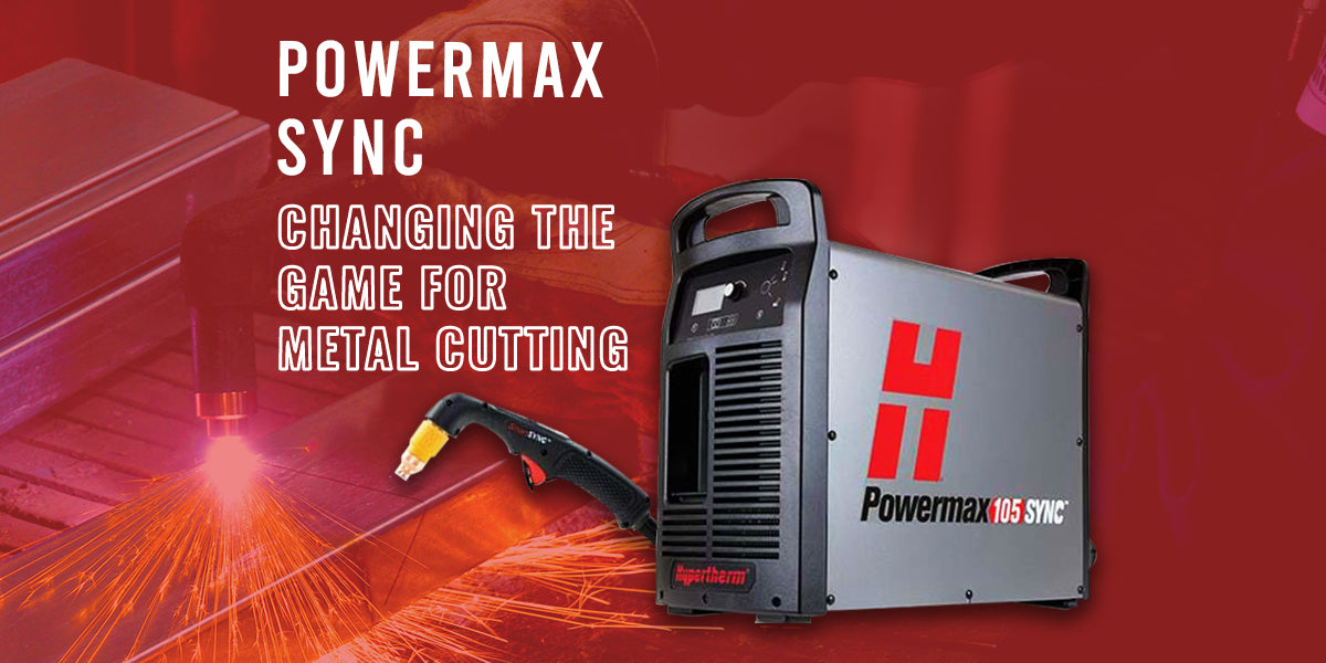 The New Powermax SYNC™: Changing the Game for Metal Cutting